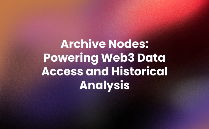 Archive Nodes Powering Web3 Data Access And Historical Analysis